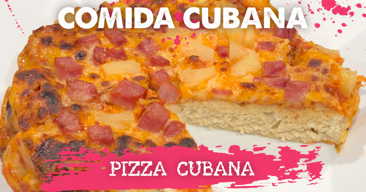 Cuban Pizza Recipe - CiberCuba Kitchen